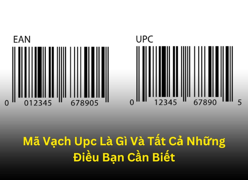 Mã Vạch Upc Là Gì Và Tất Cả Những Điều Bạn Cần Biết