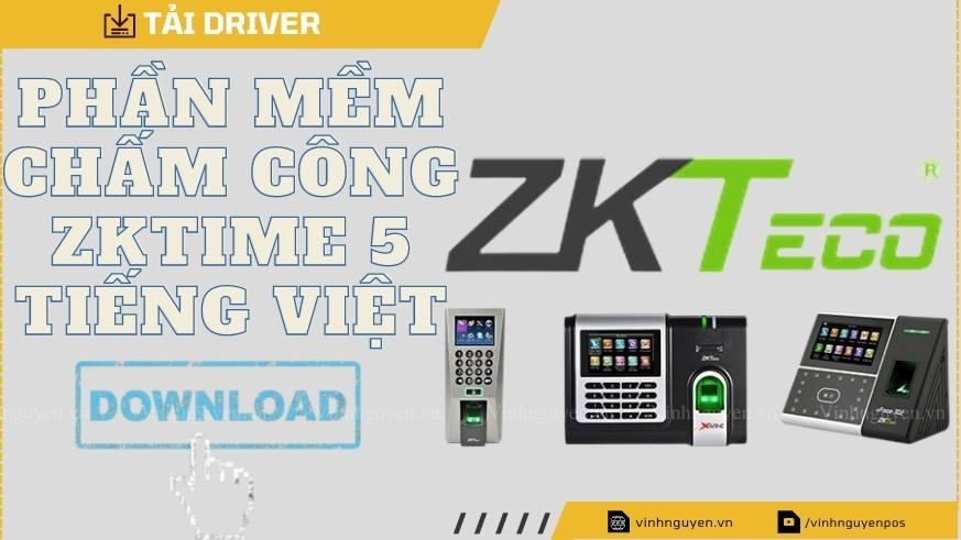 Tải - download phần mềm chấm công ZKtime 5 Tiếng Việt